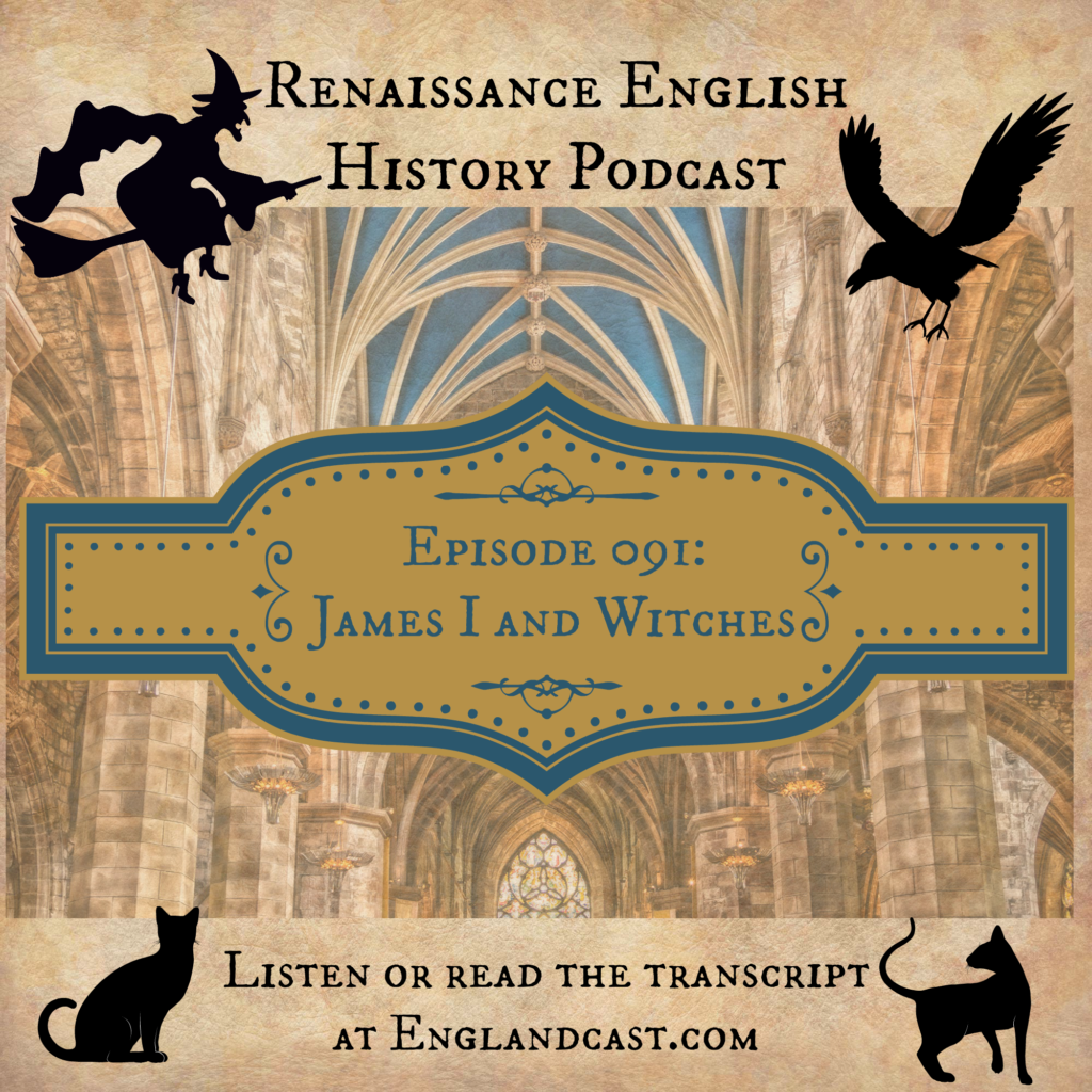 Episode 91: James I and Witchcraft - Renaissance English History Podcast
