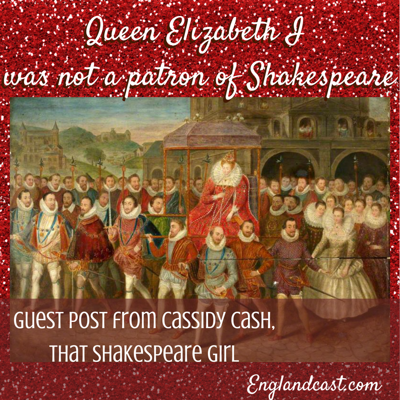 Queen Elizabeth I was NOT a Patron of Shakespeare - Renaissance English ...