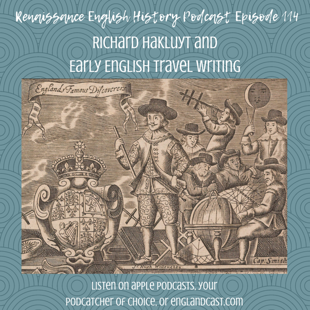 Episode 114: Richard Hakluyt - Renaissance English History Podcast