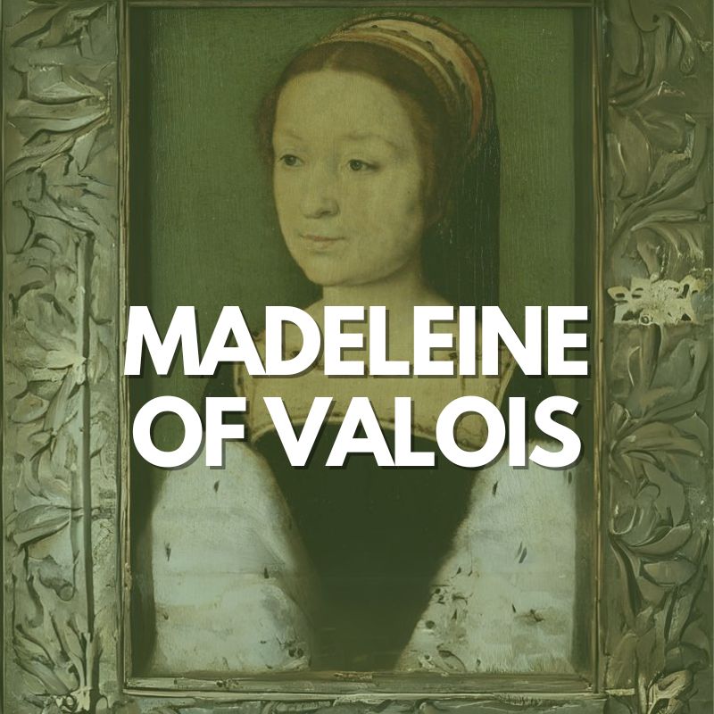 Madeleine of Valois: Scotland’s Summer Queen - Renaissance English ...